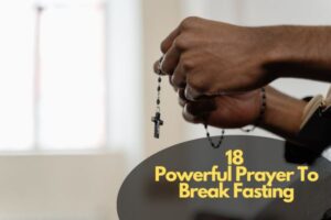18 Powerful Prayer To Break Fasting