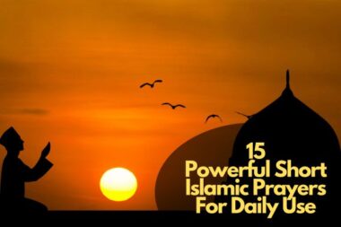 15 Powerful Short Islamic Prayers For Daily Use